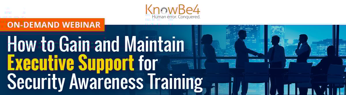 On-Demand Webinar Getting and Maintaining Executive Support | KnowBe4
