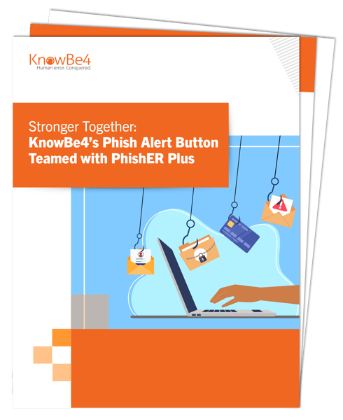Whitepaper KnowBe4’s Phish Alert Button Teamed with PhishER Plus | KnowBe4